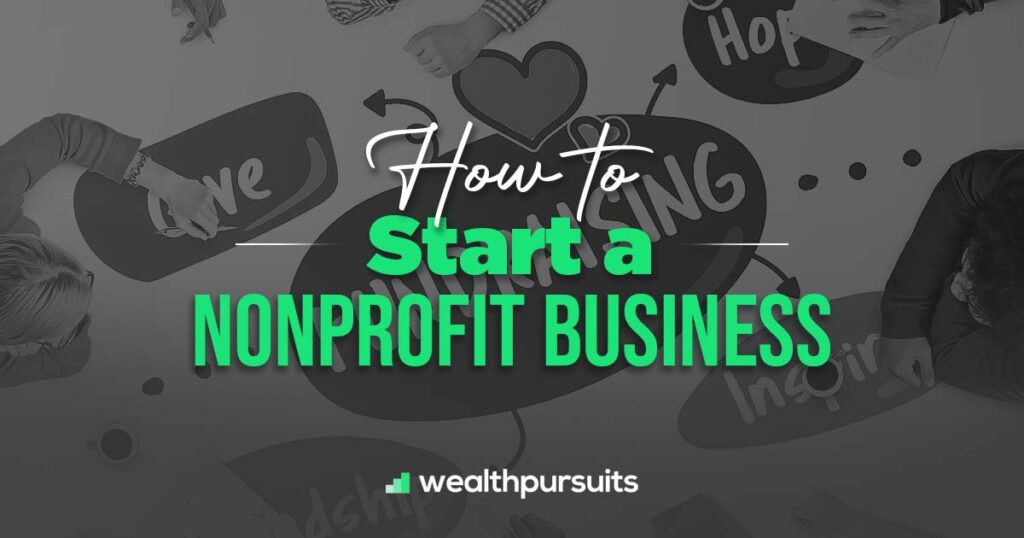 How To Start A Nonprofit Business - A Complete 9 Step Guide