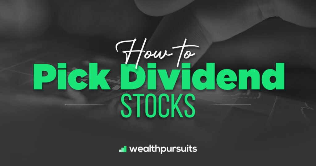 How To Pick Dividend Stocks - 6 Factors That Matter Most